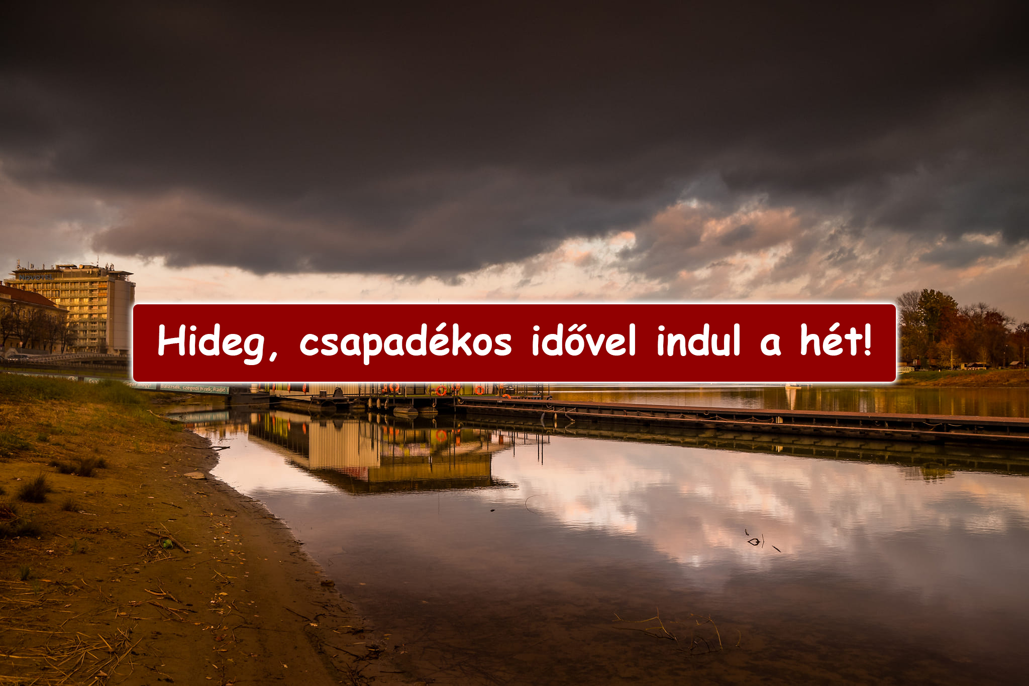 Hideg, csapadékos idővel indul a hét! - MetKép